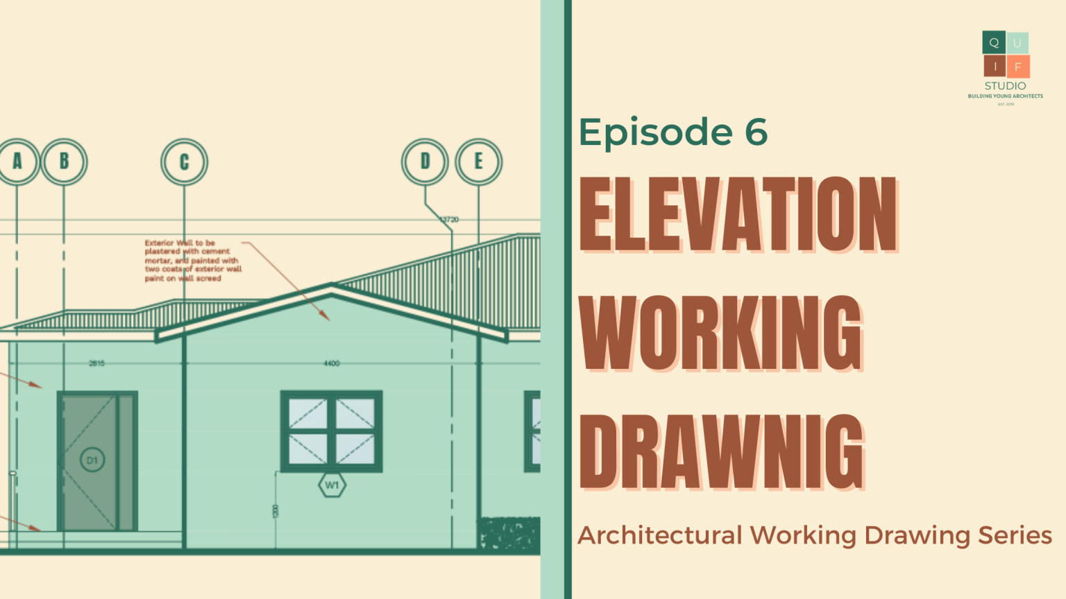 Episode 6: Elevation Working Drawings - Quif Studio